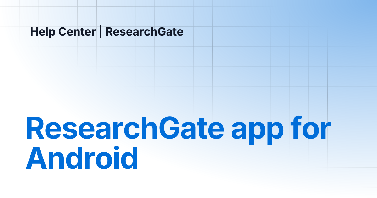 ResearchGate app for Android | Help Center | ResearchGate