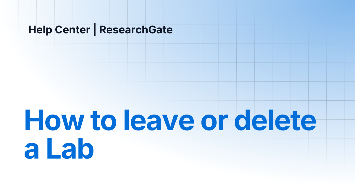How to leave or delete a Lab | Help Center | ResearchGate